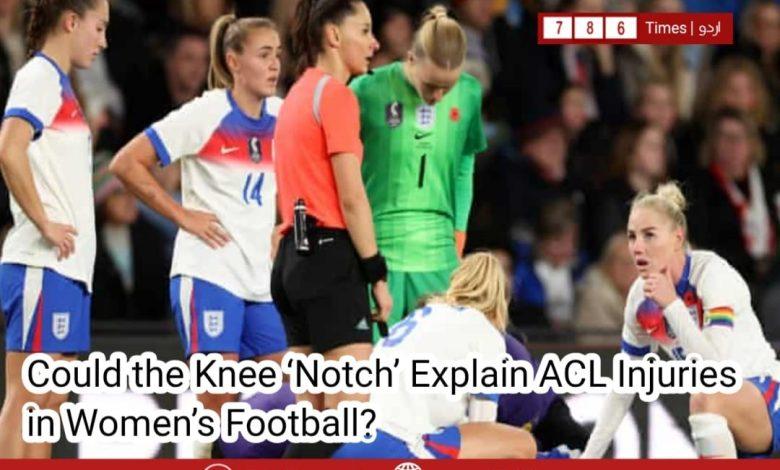 Could the Knee ‘Notch’ Explain ACL Injuries in Women’s Football?